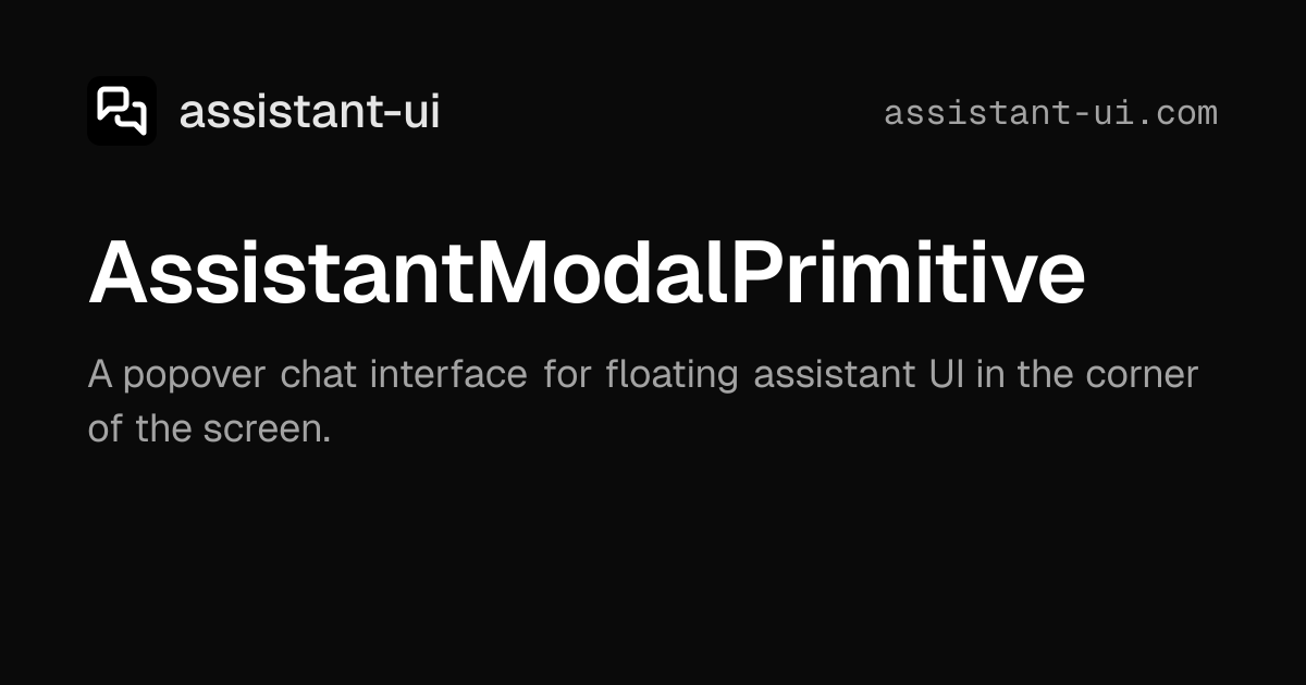 AssistantModalPrimitive | assistant-ui
