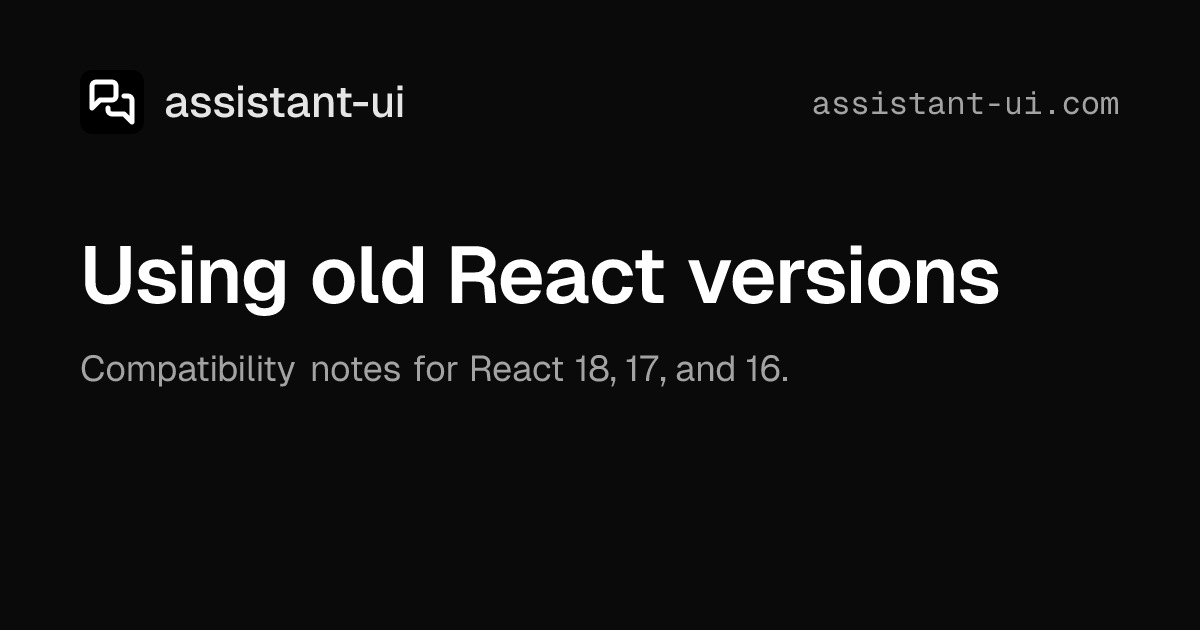 Using old React versions | assistant-ui