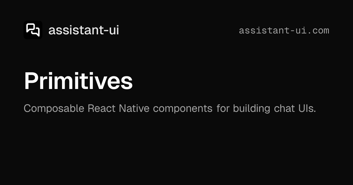 Primitives — assistant-ui (React Chat UI for AI)