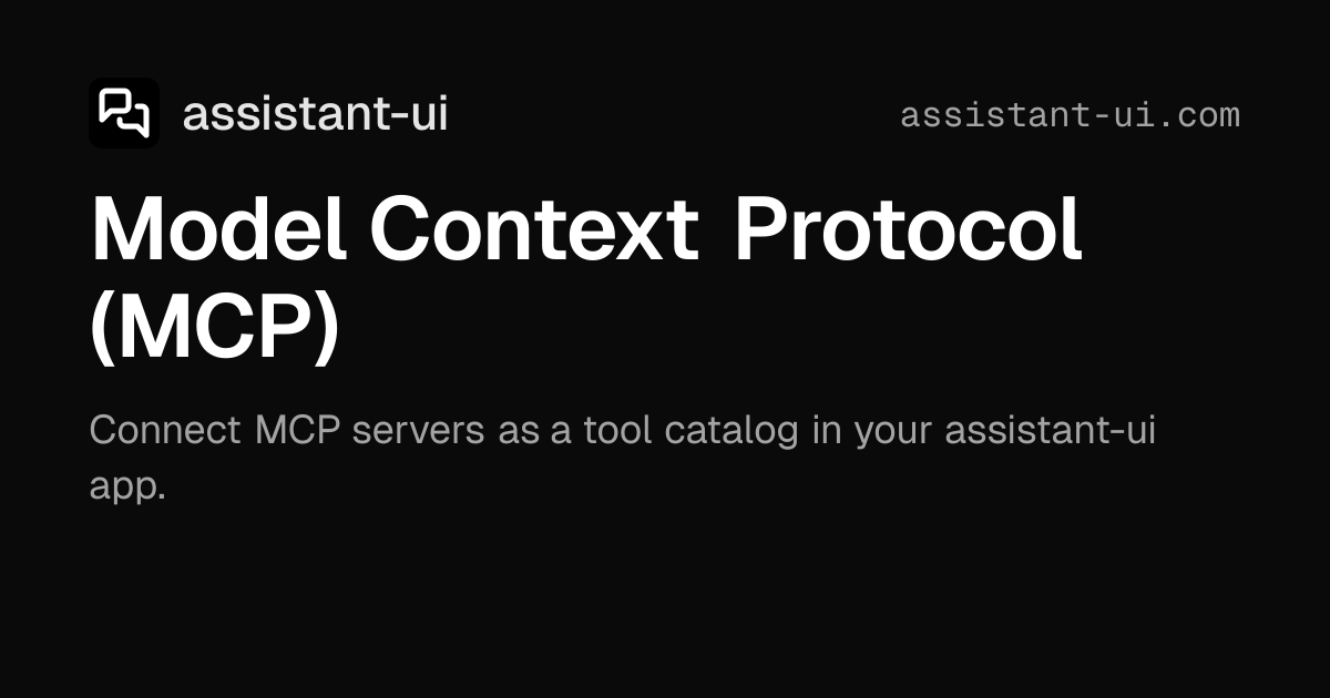 Model Context Protocol (MCP) — assistant-ui (React Chat UI for AI)