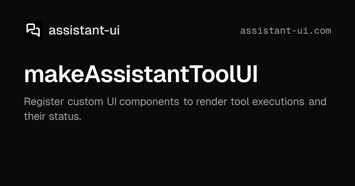 makeAssistantToolUI | assistant-ui