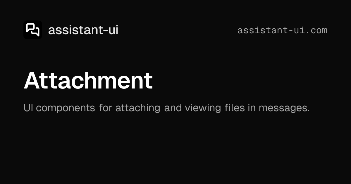 Attachment — assistant-ui (React Chat UI for AI)