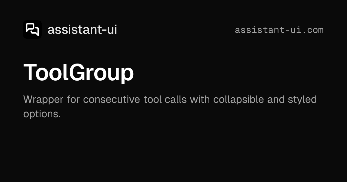 ToolGroup — assistant-ui (React Chat UI for AI)