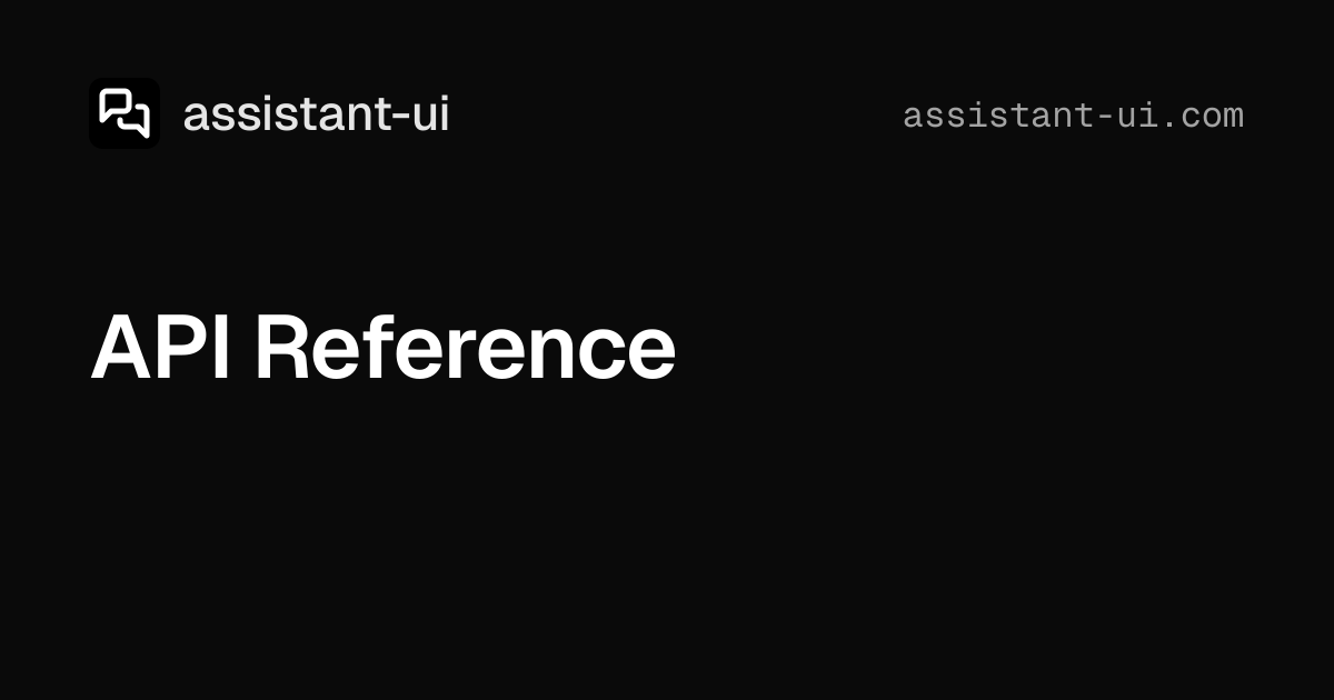 API Reference — assistant-ui