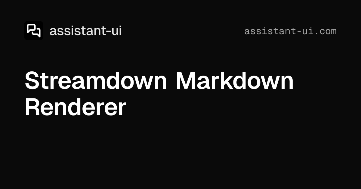 Streamdown Markdown Renderer — assistant-ui (React Chat UI for AI)